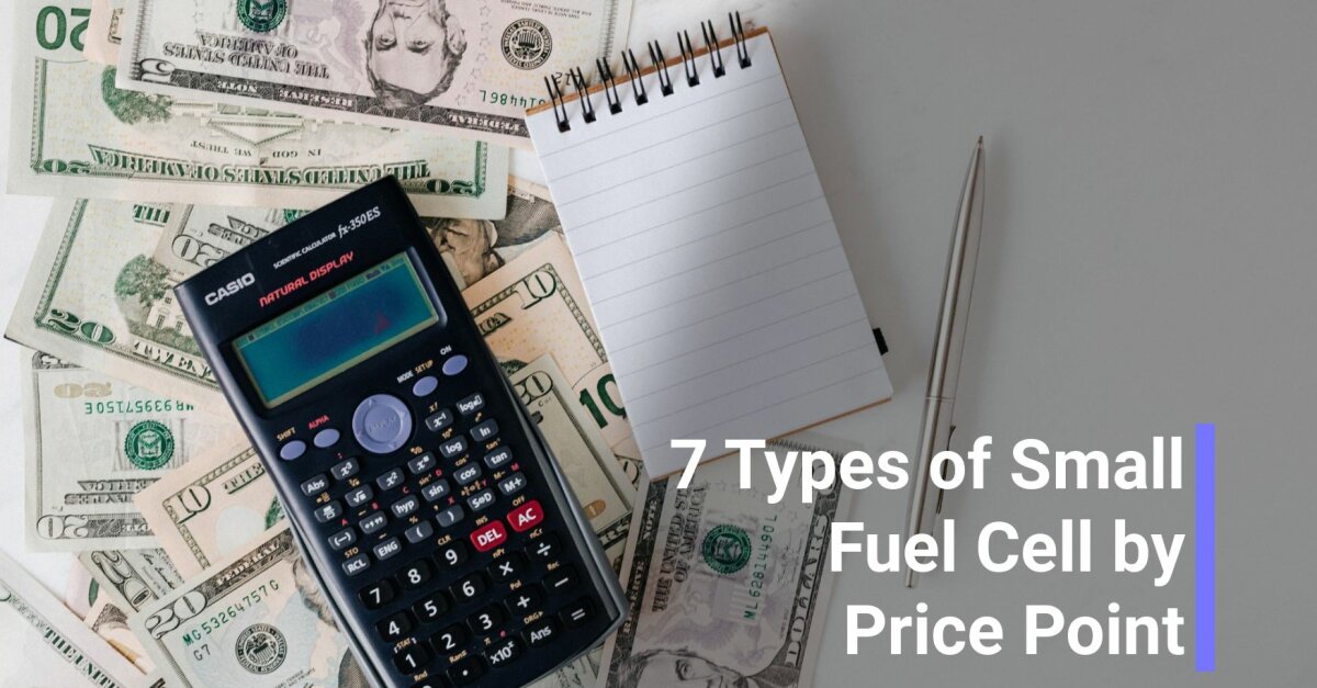 Fuel Cell Shop 7 Types of Small Fuel Cell by Price Point