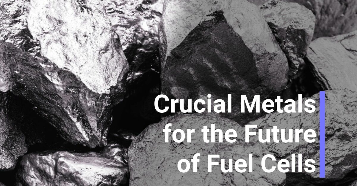 6 Crucial Metals for the Future of Fuel Cells